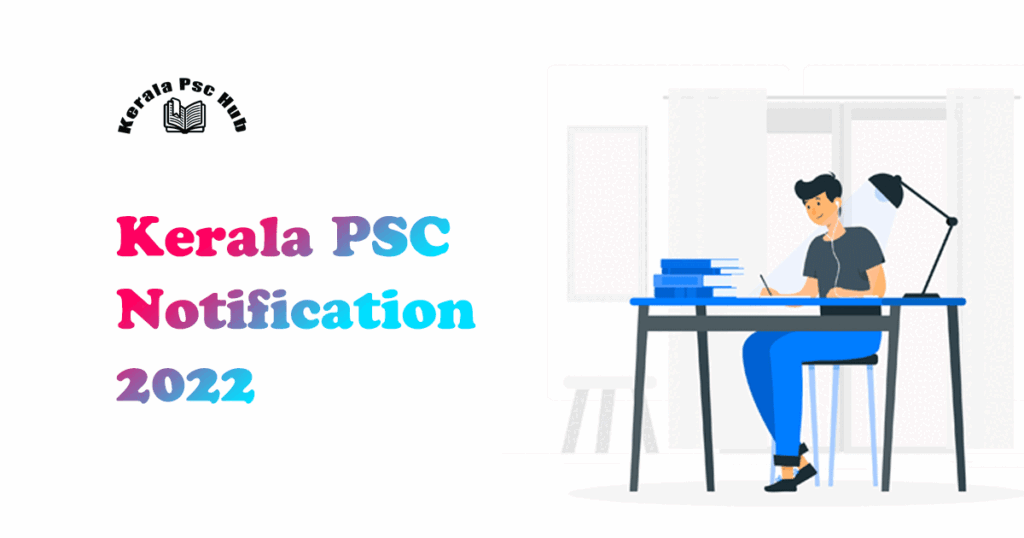 Kerala PSC Notification 2022 KERALA PSC HUB
